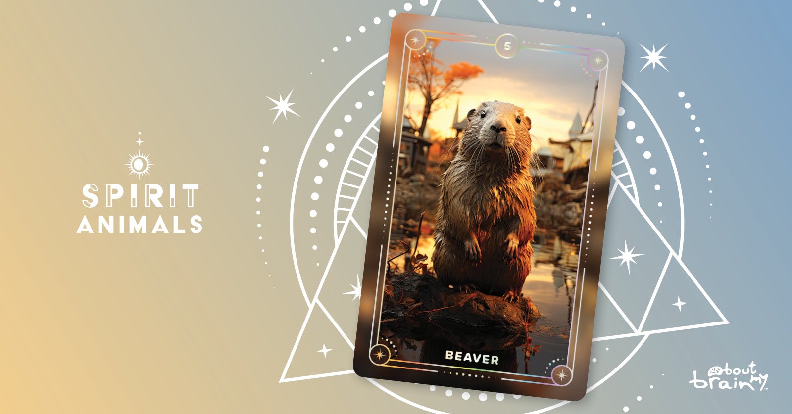 Beaver | Meaning & Significance | Spirit Animals Oracle Deck